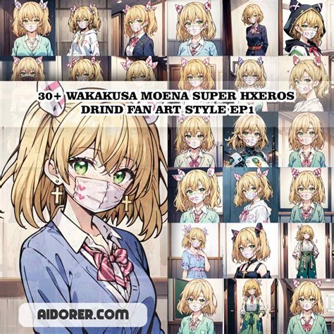 30 Wakakusa Moena Super Hxeros Drind Fan Art Style Ep1 Aidorer