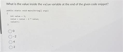 Solved What Is The Value Inside The Value Variable At The