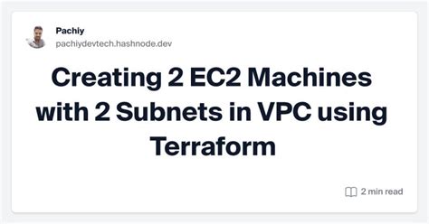 Pachiyappan Rajendran On Linkedin Creating 2 Ec2 Machines With 2 Subnets In Vpc Using Terraform