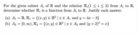 Solved For The Given Subset Ai Of R And The Relation Chegg Com