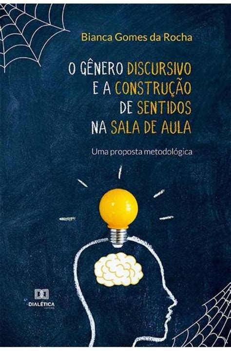 Livro O Gênero Discursivo E A Construção De Sentidos Na Sala De Aula