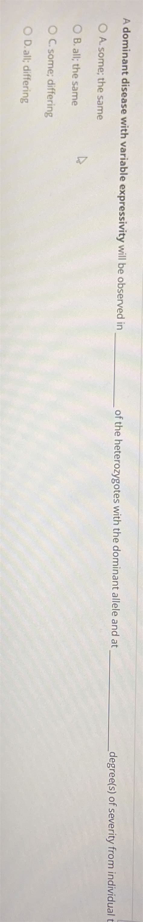 Solved A Dominant Disease With Variable Expressivity Will Be