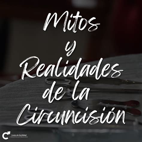 9 Mitos y 6 Realidades Sobre la Circuncisión Fertilidad y Salud del