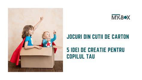 Jocuri Din Cutii De Carton 5 Idei Creative Pentru Copii