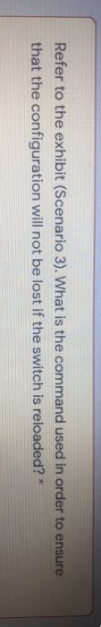 Refer To The Exhibit Scenario 3 What Is The