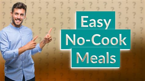 How Can I Prepare Easy No Cook Meals For The Week Youtube