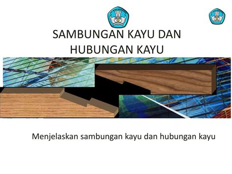 Ppt Sambungan Kayu Dan Hubungan Kayu Powerpoint Presentation Free