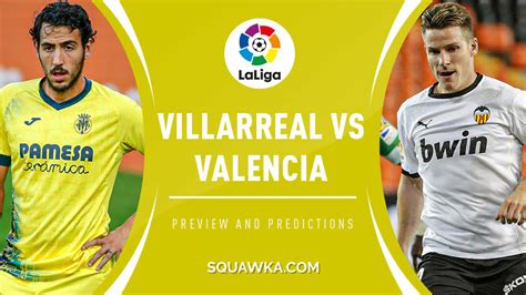 Villarreal Vs Valencia Live Stream Watch La Liga Online
