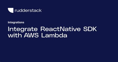 Integrate Reactnative Sdk With Aws Lambda