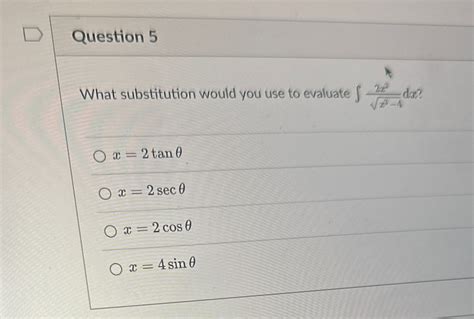 Solved Question What Substitution Would You Use To Evaluate Chegg