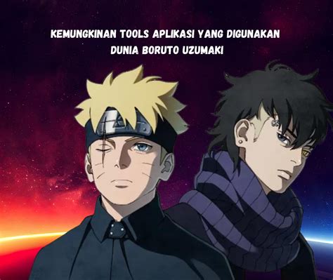 Mengungkap Misteri Two Blue Vortex Dalam Dunia Boruto Uzumaki Dan Kemungkinan Tools Aplikasi