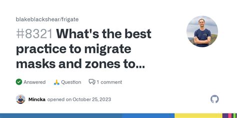 Whats The Best Practice To Migrate Masks And Zones To Latest 013