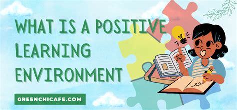 What Is A Positive Learning Environment Explained Green Chi Cafe