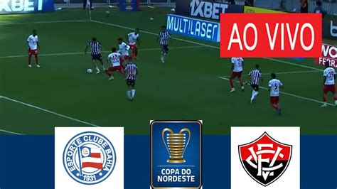 Bahia X Vitoria Ao Vivo Imagens I Copa Do Nordeste Assista