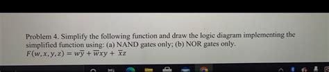 Solved Problem 4 Simplify The Following Function And Draw Chegg