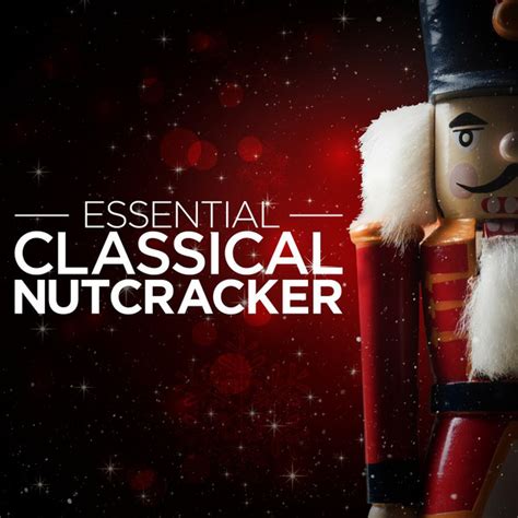 Essential Classical Nutcracker Compilation By Pyotr Ilyich