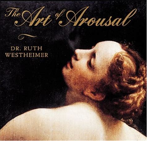 The Art Of Arousal Westheimer Ruth K 9780896600805 Abebooks