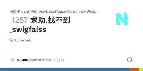 求助找不到swigfaiss · Issue 257 · Rvc Projectretrieval Based Voice