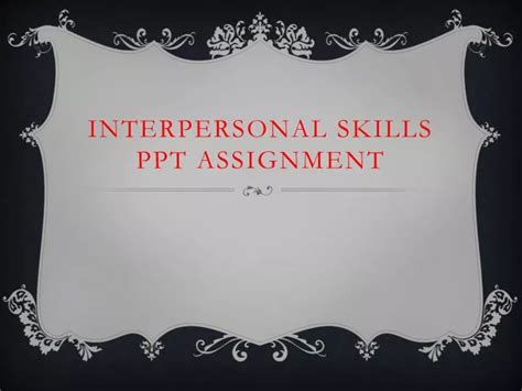 Ppt Interpersonal Skills Ppt Assignment Powerpoint Presentation Free