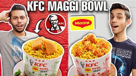 KFC Maggi Bowl Review KFC Popcorn Maggi Bowl KFC Veg Patty Maggi