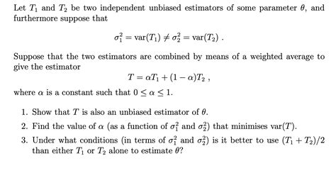 Solved Let T1 And T2 Be Two Independent Unbiased Estimators