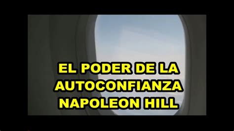 EL PODER DE LA AUTOCONFIANZA DE NAPOLEON HILL YouTube