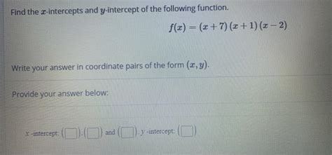 Solved Find The X Intercepts And Y Intercept Of The Chegg Com