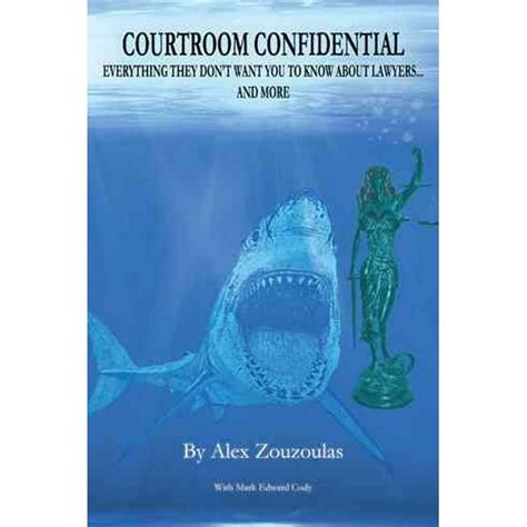 Courtroom Confidential Everything They Dont Want You To Know About Lawyers And More