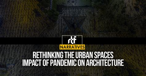 Rethinking The Urban Spaces Impact Of Pandemic On Architecture Rtf