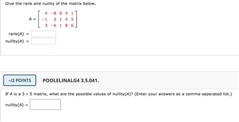 solved give the rank and nullity of the matrix below a [