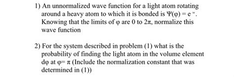 solved 1 an unnormalized wave function for a light atom