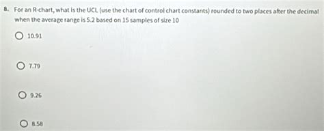 Solved For An R Chart What Is The Ucl Use The Chart Of Control Chart Constants Rounded To