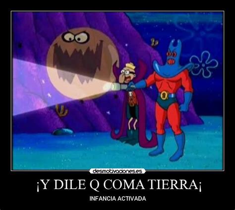 ¡y Dile Q Coma Tierra¡ Desmotivaciones