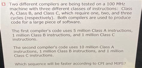 Solved Two Different Compilers Are Being Tested On A 100mhz