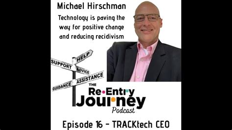 The Re Entry Journey Episode 16 Michael Hirschman Tracktech Llc Ceo Youtube
