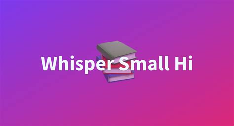 Whisper Small Hi A Hugging Face Space By Kk90ujhun