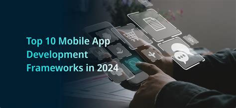 Top 10 Mobile App Development Frameworks In 2024