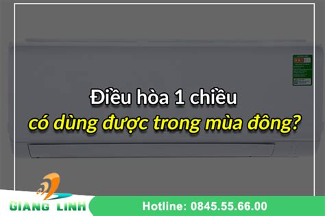 Điều hòa 1 chiều có dùng mùa đông được không?
