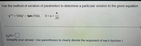 Solved Use The Method Of Variation Of Parameters To Chegg