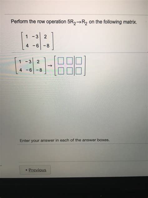 solved perform the row operation 5r2 r2 on the following