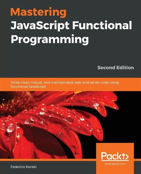 Mastering Javascript Functional Programming Von Federico Kereki 2020