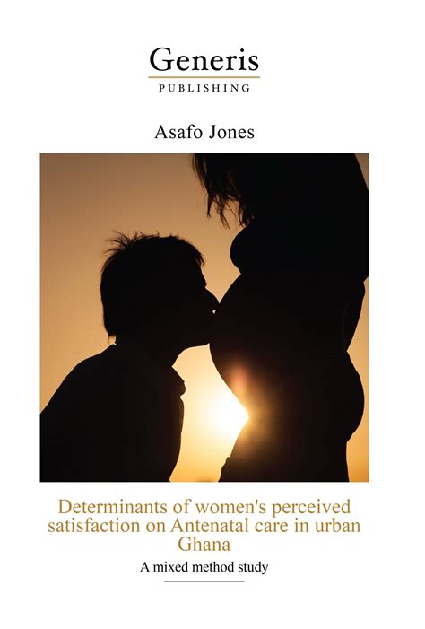 Determinants Of Womens Perceived Satisfaction On Antenatal Care In Urban Ghana A Mixed Method