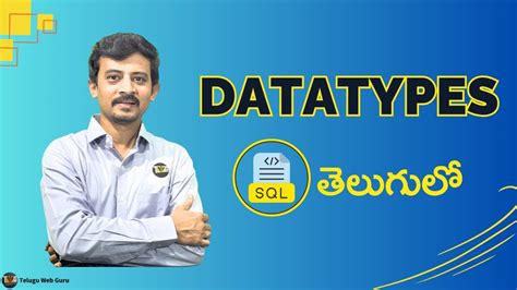 Datatypes In Sql Explained In Telugu By Teluguwebguru Youtube