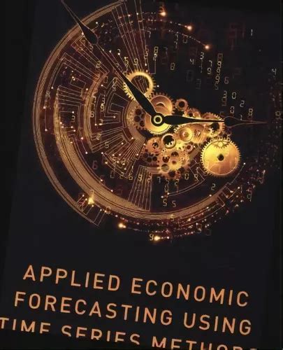 Applied Economic Forecasting Using Time Series Methods De Eric Ghysels Editorial Oxford