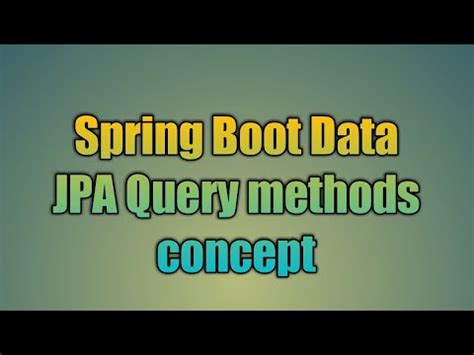 Spring Boot Data Jpa Query Methods Concept Youtube