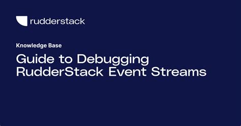 Guide To Debugging Rudderstack Event Streams