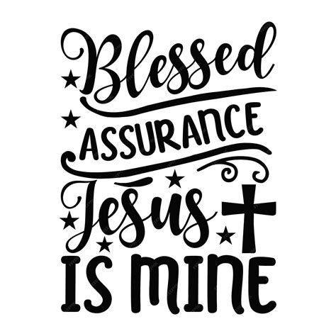 Premium Vector Blessed Assurance Jesus Is Mine Lettering Design For