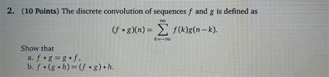Solved Points The Discrete Convolution Of Sequences F Chegg