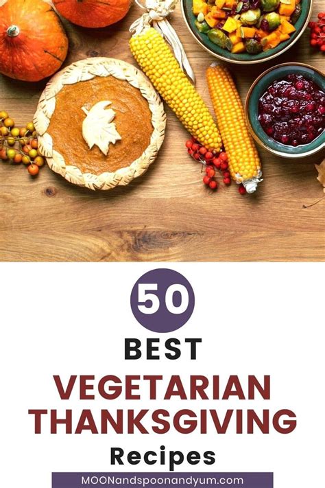 50 Best Vegetarian Thanksgiving Recipes Vegetarian Thanksgiving