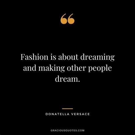 46 Donatella Versace Quotes About Life Fashion Celebration Quotes